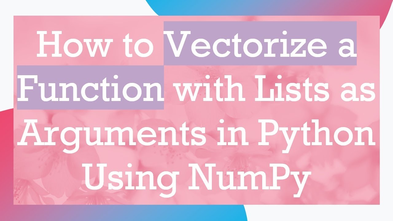 How to Vectorize a Function with Lists as Arguments in Python Using NumPy