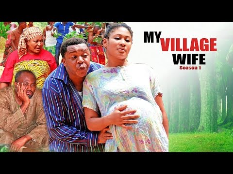 My Village Wife Season 1&2 - 2016 Nigerian Nollywood Movie