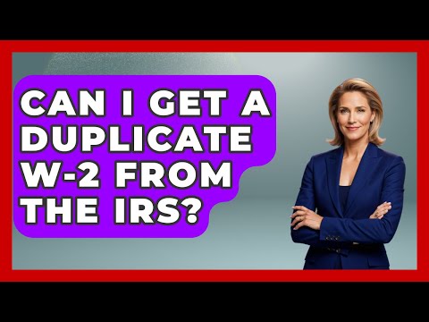 Can I Get A Duplicate W-2 From The IRS? - Tax and Accounting Coach