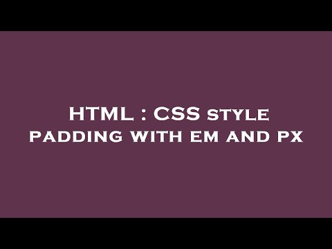 HTML : CSS style padding with em and px