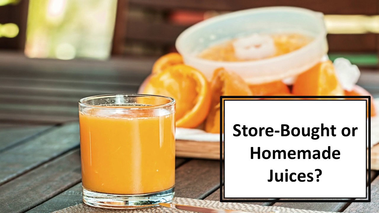Store-Bought or Homemade Juices?