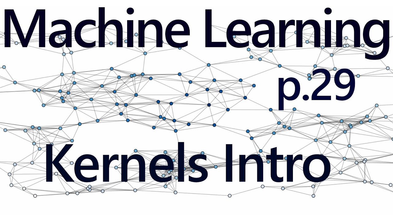 Kernels Introduction - Practical Machine Learning Tutorial with Python p.29