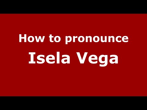 How to pronounce Isela Vega (Mexico/Mexican Spanish) - PronounceNames.com