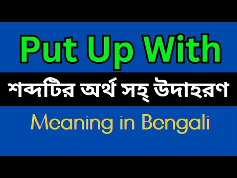 Put Up With Meaning In Bengali /Put Up With mane ki
