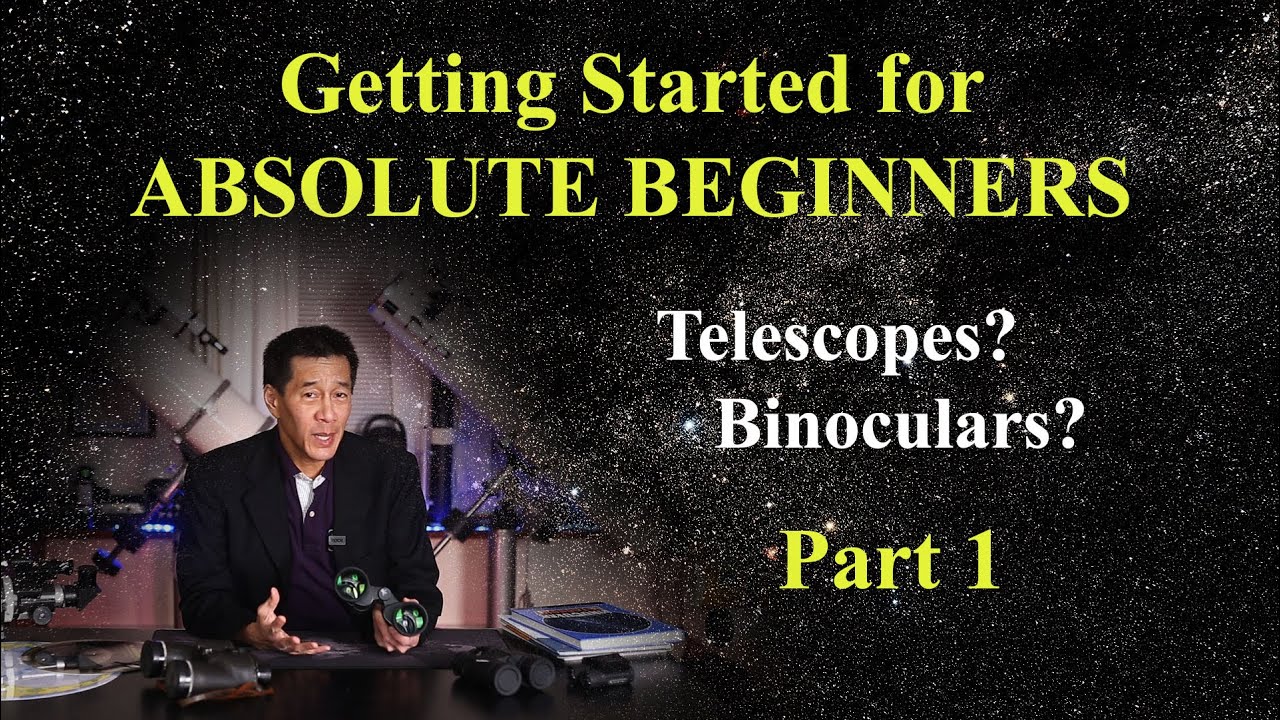 Getting Started in Amateur Astronomy - for COMPLETE BEGINNERS.  Telescopes?  Books?  Binos?  Part 1