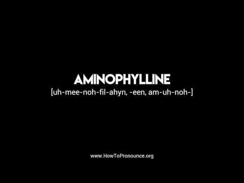 How to Pronounce "aminophylline"