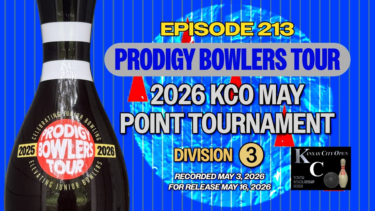 PRODIGY BOWLERS TOUR -- EP 213 -- 2026 KCO MAY (D3)