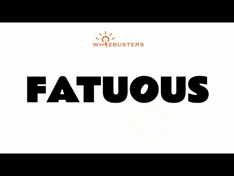 FATUOUS (adjective) Meaning with Examples in Sentences