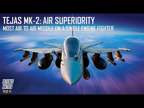 Tejas Mk2 : Air Superiority Fighter | Most air to air missile on a single engine fighter | हिंदी में