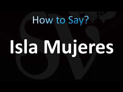 How to Pronounce Isla Mujeres (Correctly!)