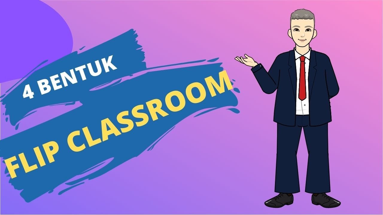 4 Bentuk Flipped Classroom | Pembelajaran Blended Learning