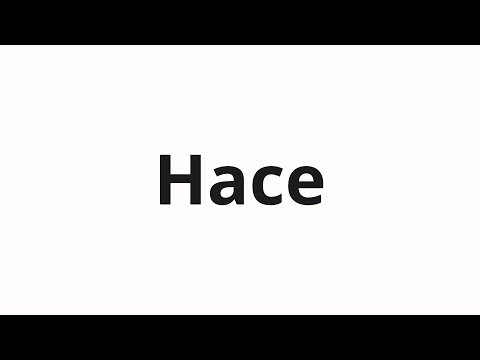 How to pronounce Hace