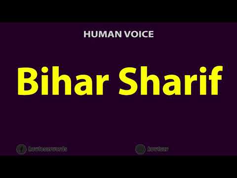 How to Pronounce Bihar Sharif