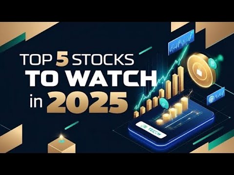 Top 5 Stocks to Watch in 2025