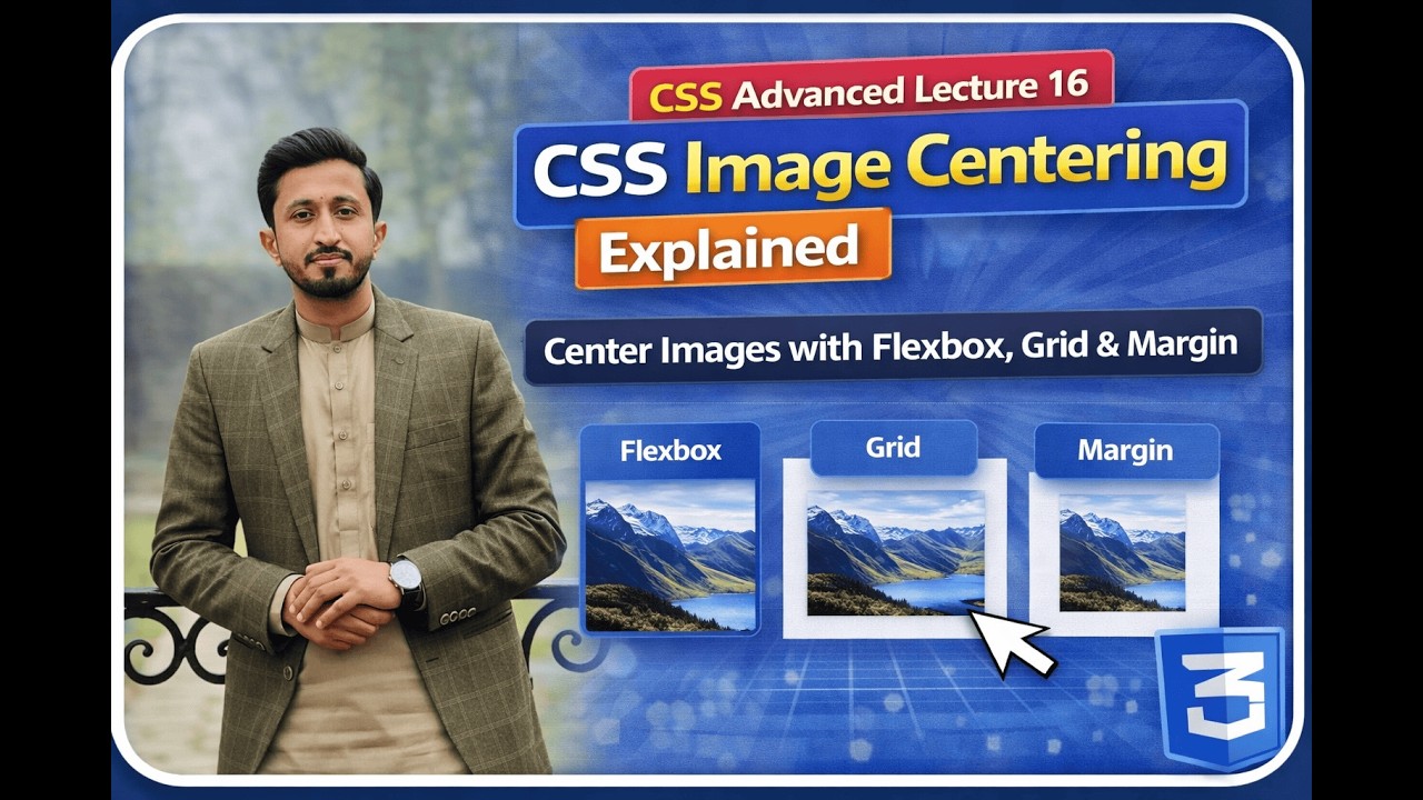 CSS Advanced Lecture 16: CSS Image Centering Explained | Center Images with Flexbox, Grid & Margin