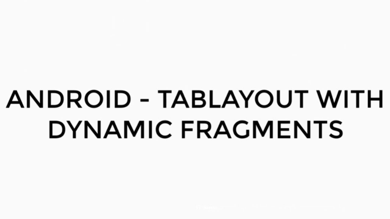 ANDROID - TABLAYOUT WITH DYNAMIC FRAGMENTS TUTORIAL IN JAVA