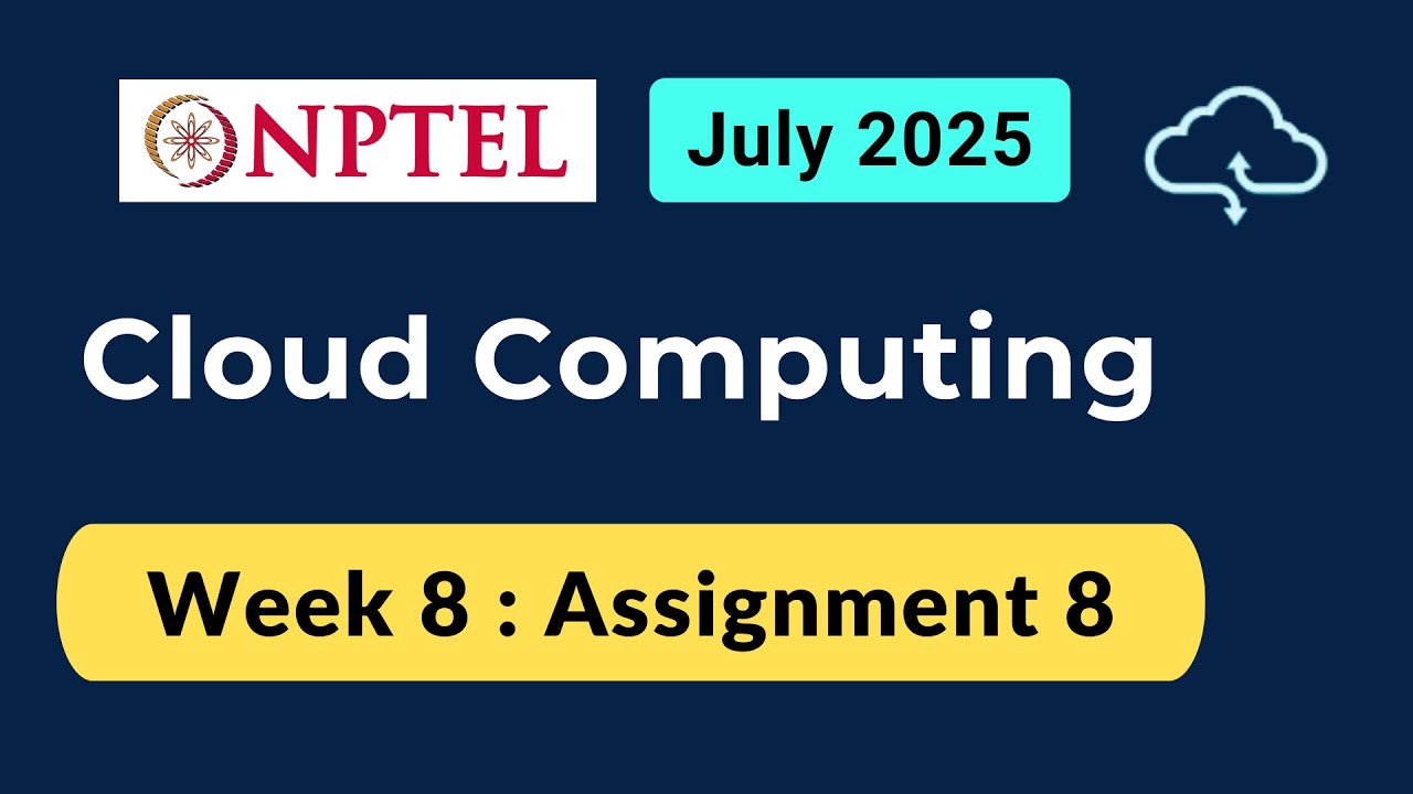 NPTEL Cloud Computing Week 8 Assignment 8 Answers Solution Quiz | 2025 July | Swayam