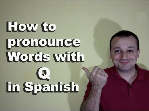 How to Pronounce Problematic words with Q in Spanish - Spanish Pronunciation Guide FAQ's