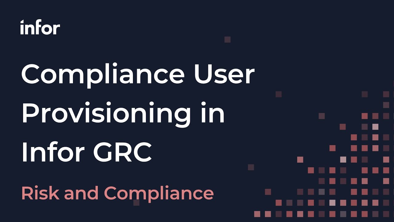 Compliance User Provisioning in Infor Governance, Risk, and Compliance (Infor GRC)