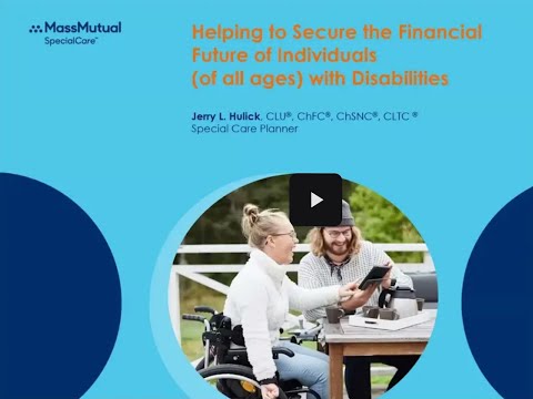 Helping to Secure the Financial Future of Individuals (of all ages) with Disabilities