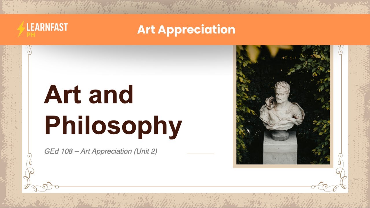 Lesson 2.1: Arts and Philosophy - Art Appreciation | Unit 2