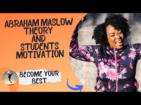 Abraham Maslow Theory & Students Motivation