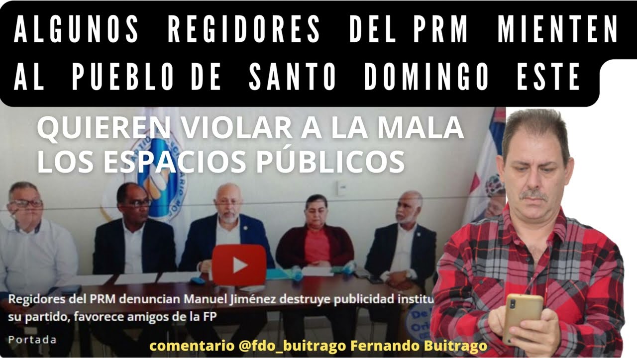Algunos regidores del PRM mienten al pueblo de Santo Domingo Este ...