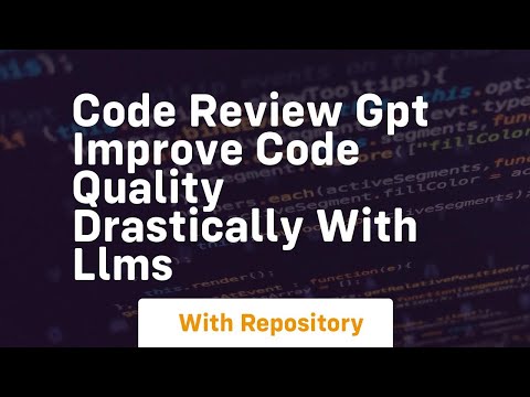 Code review gpt improve code quality drastically with llms