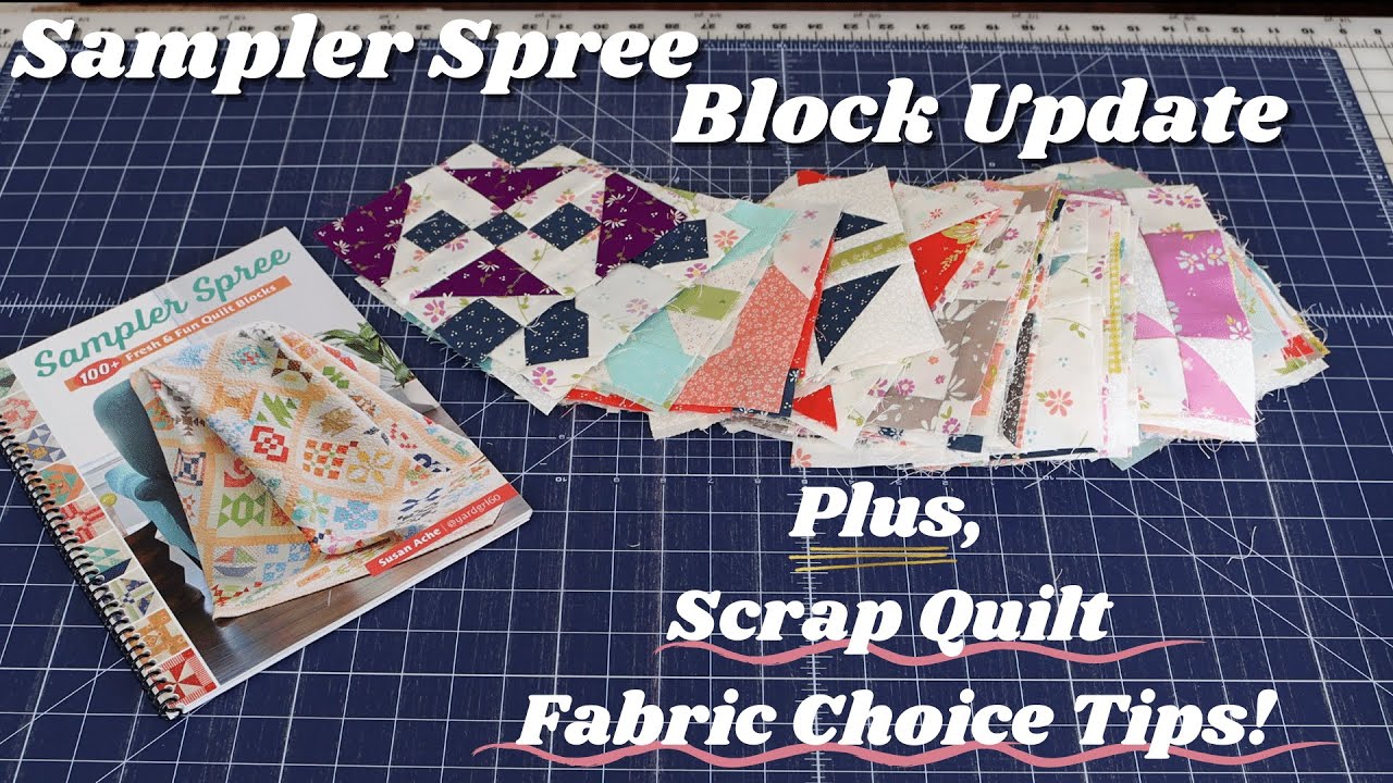 Sampler Spree Quilt Blocks Update. Plus, Scrap Quilt Fabric Choice Tips! | A Quilting Life