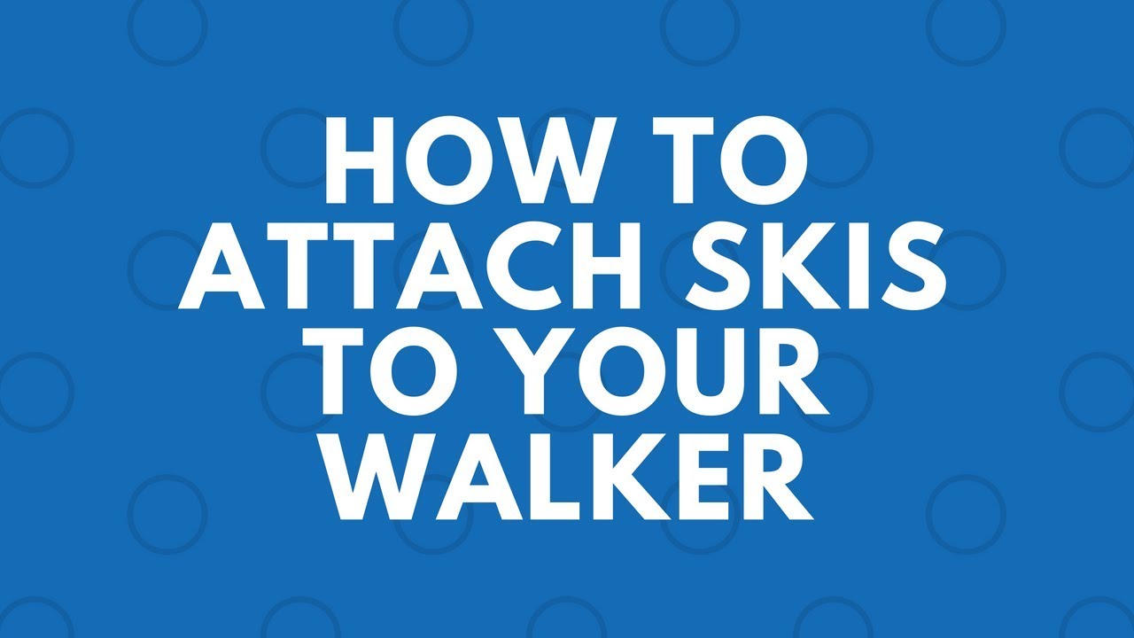 How To Attach Skis To Your Walker