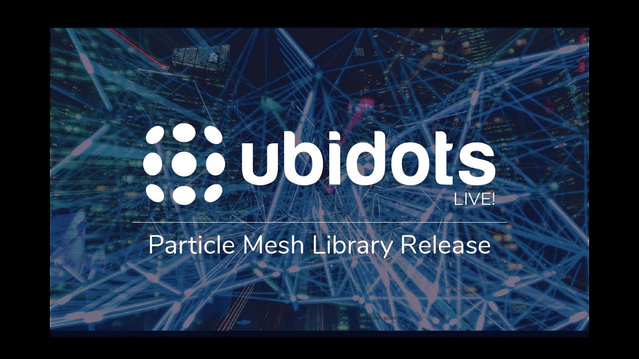 Ubidots LIVE! Particle Mesh Release