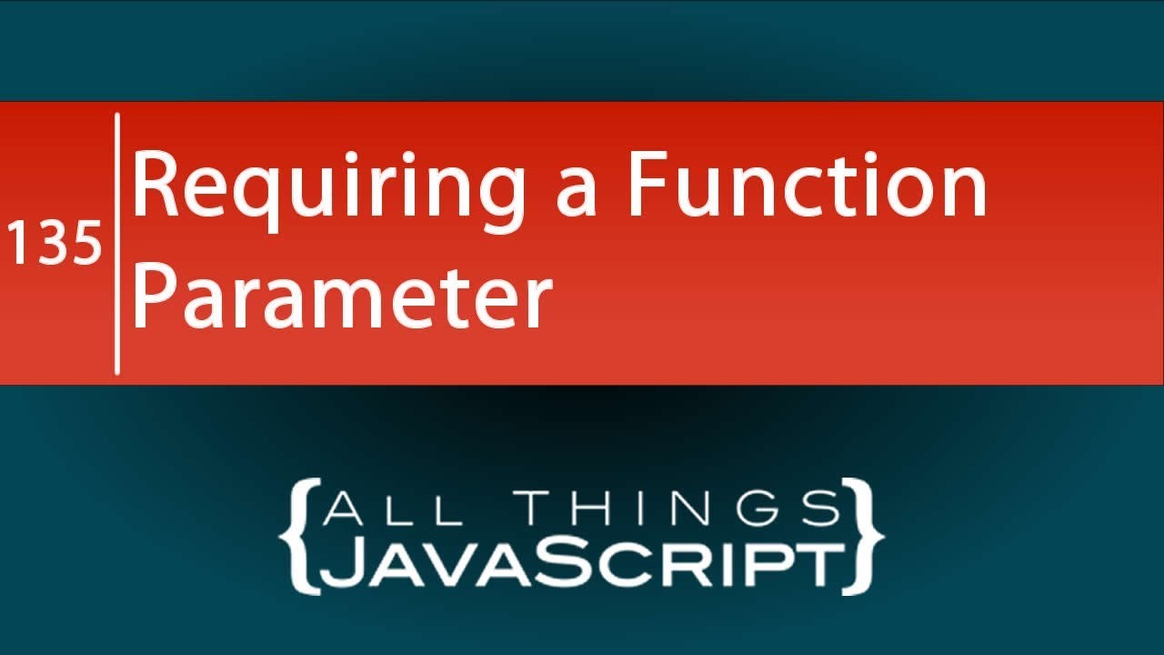 JavaScript Tip: Requiring a Function Parameter