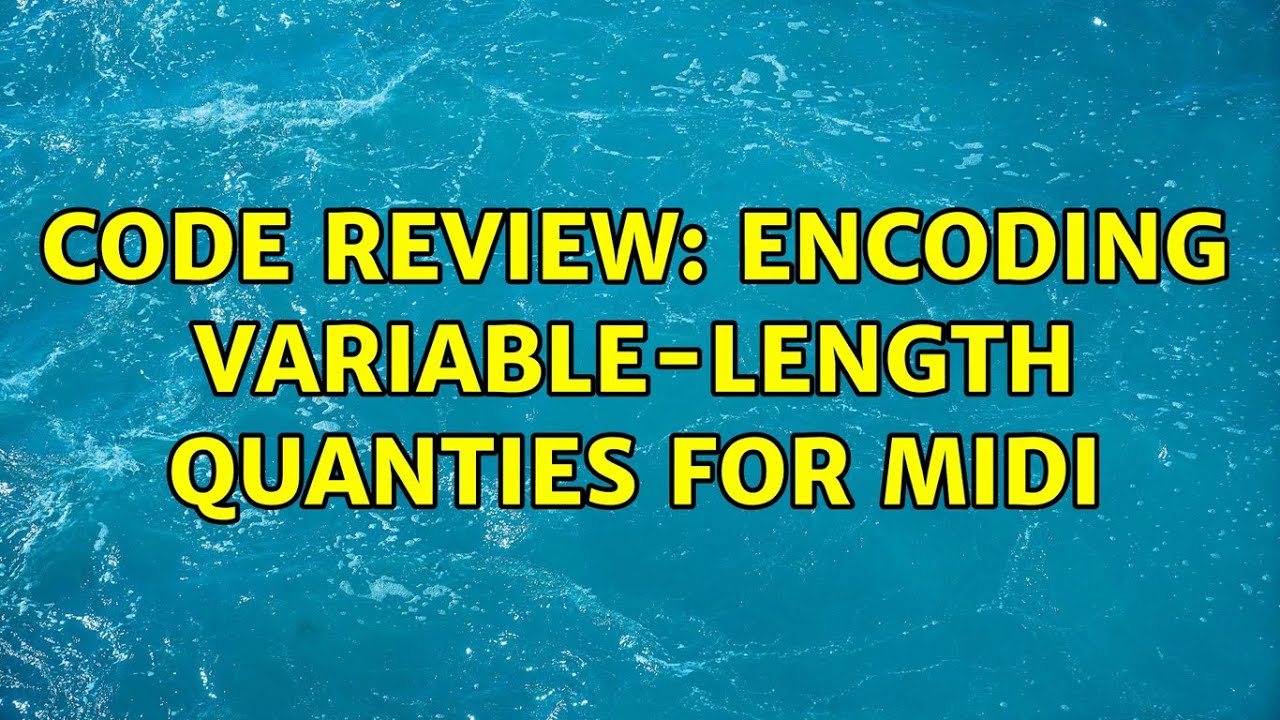 Code Review: Encoding variable-length quanties for MIDI