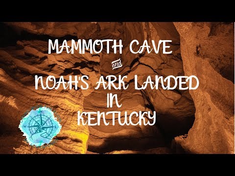 Mammoth Cave & Noah’s Ark Landed in Kentucky