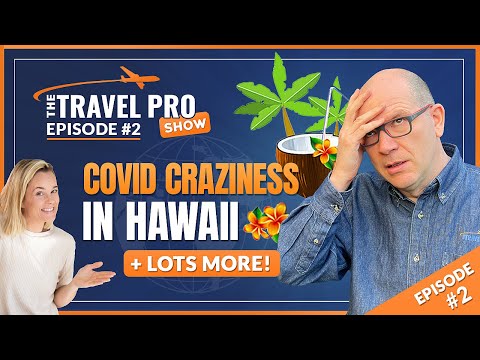 CRAZY Hawaii Travel Covid Restrictions | The Travel Pro Show #2