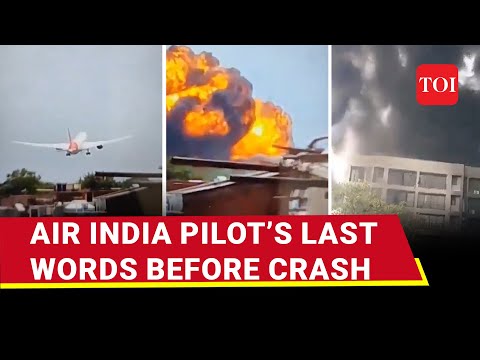 Air India Crash: Pilot’s Last Words From Aircraft Cockpit Before Explosion | 'Mayday...' | Ahmedabad