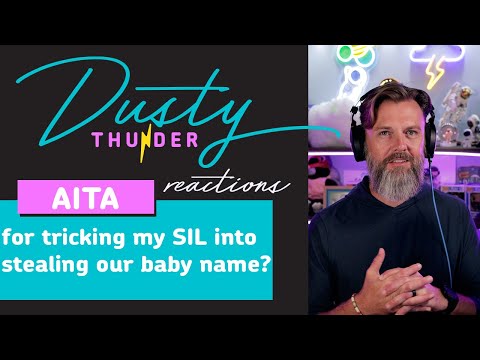 AITAH for tricking my SIL into stealing our baby name? Dusty Thunder Reads & Reacts!