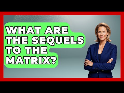 What Are The Sequels To The Matrix? - Famous Movies Club