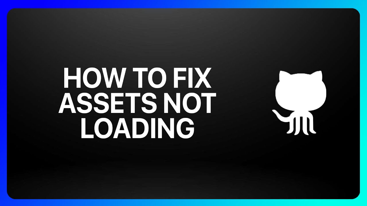 How To Fix GitHub Asset Not Loading Tutorial