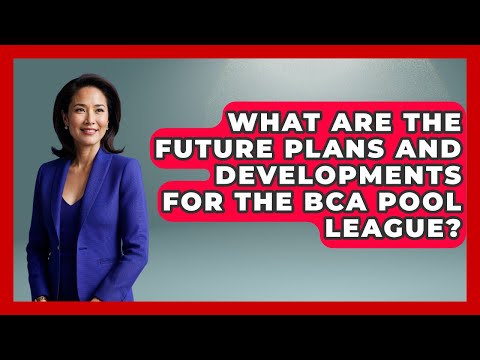 What Are The Future Plans And Developments For The BCA Pool League? - Billiards Hustlers