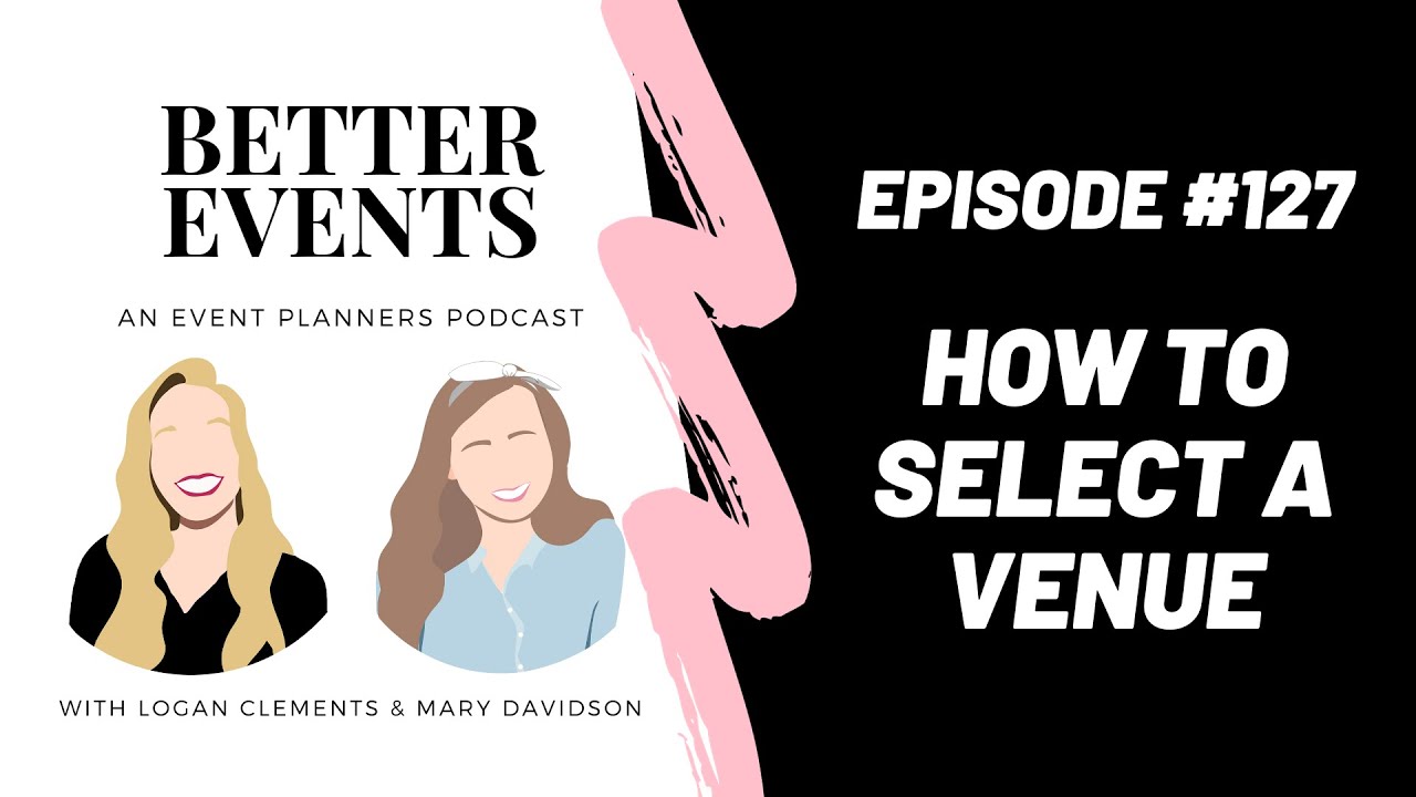 Episode #127 - How to Select a Venue - Mary Davidson, EP Events - Better Events Podcast