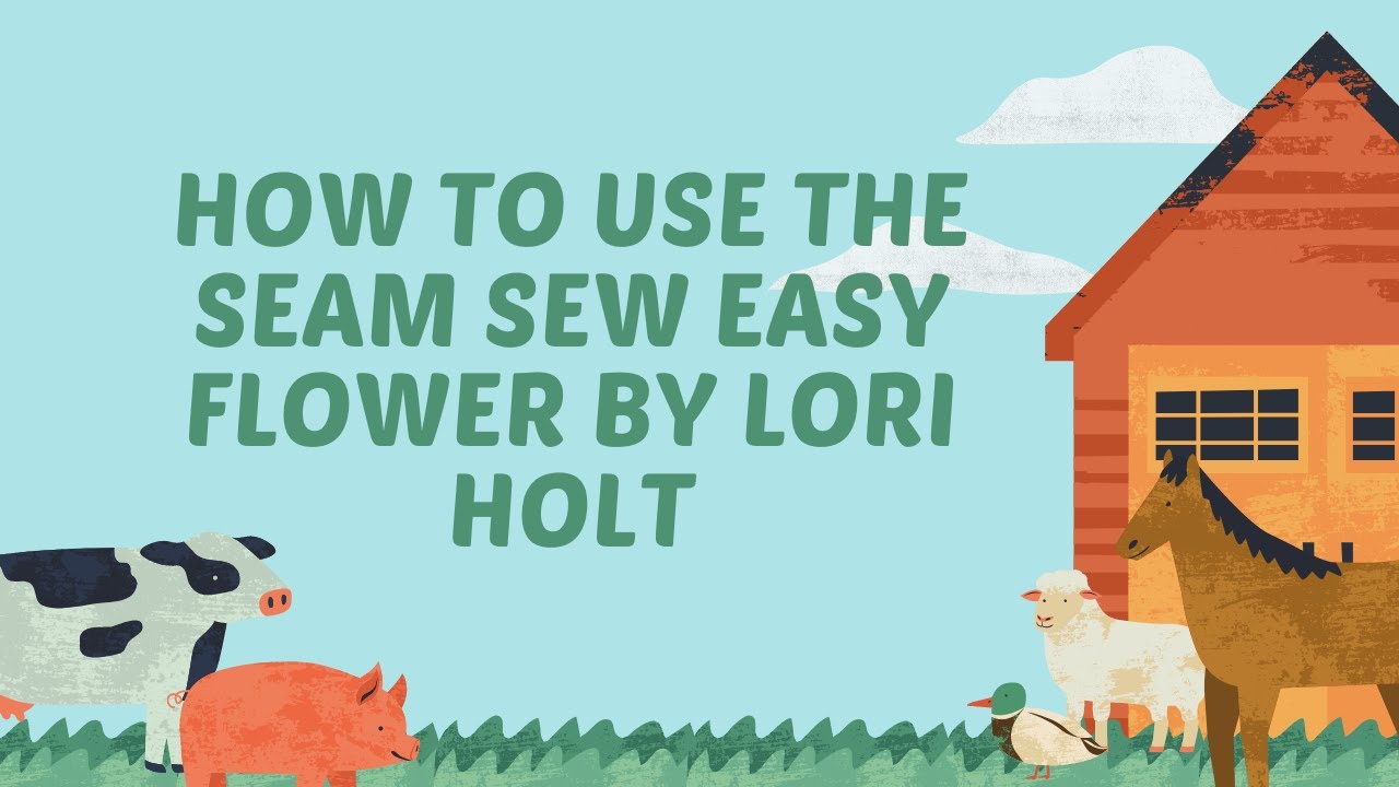 Seam Sew Easy Flower by Lori Holt