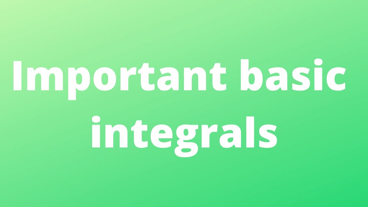 Standard integrals you must know