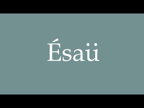 How to Pronounce ''Ésaü'' (Esau) Correctly in French