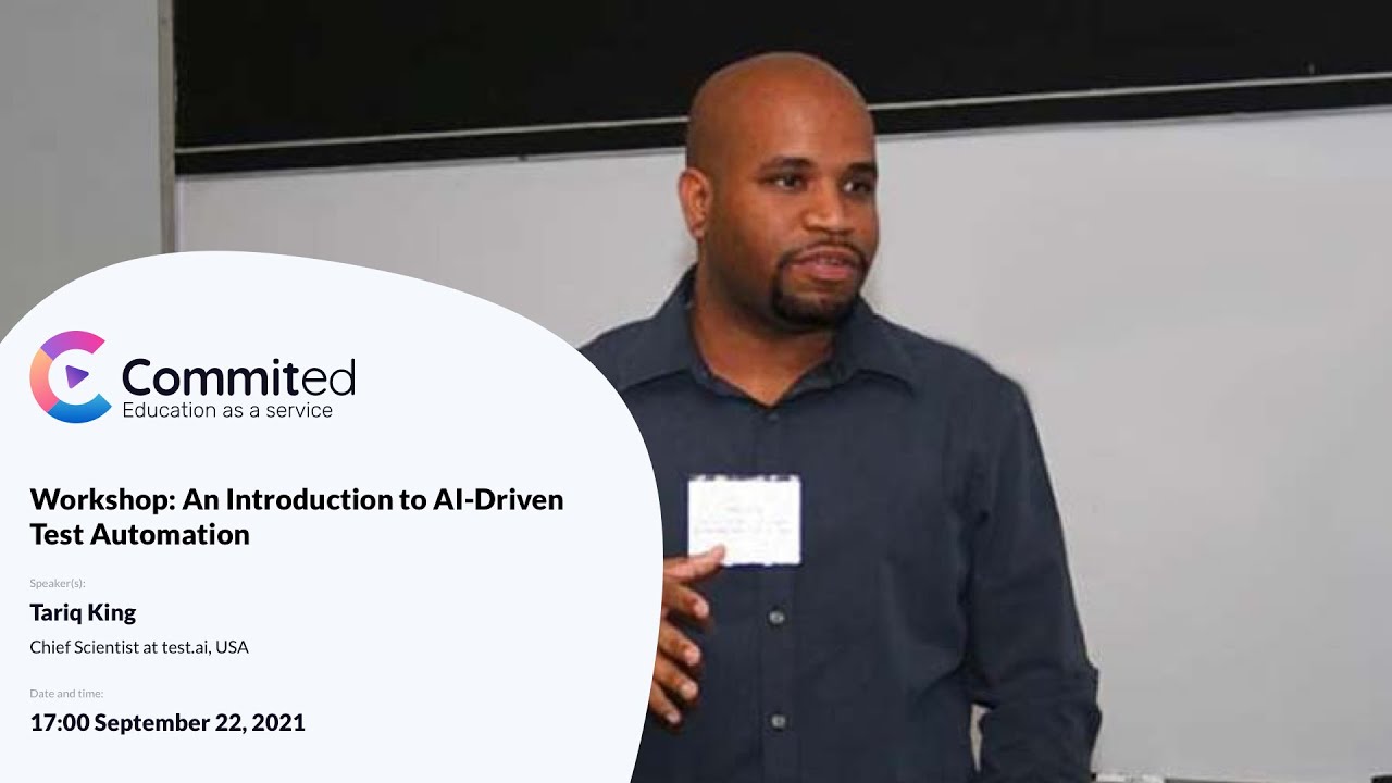 Workshop: An Introduction to AI-Driven Test Automation | Tariq King | Commited