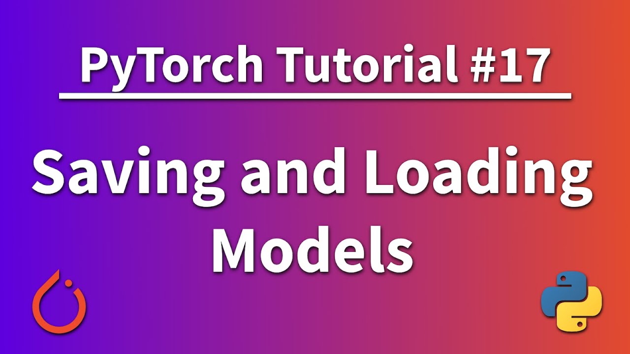 PyTorch Tutorial 17 - Saving and Loading Models