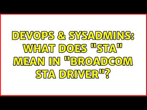 DevOps & SysAdmins: What does "STA" mean in "Broadcom STA driver"?