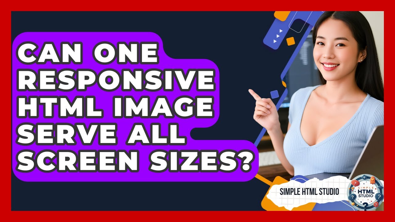 Can One Responsive HTML Image Serve All Screen Sizes? - Simple HTML Studio