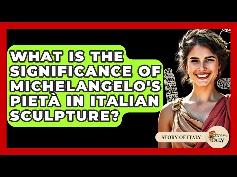 What Is the Significance of Michelangelo's Pietà in Italian Sculpture? - Story Of Italy