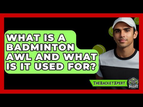 What Is A Badminton Awl And What Is It Used For? - The Racket Xpert